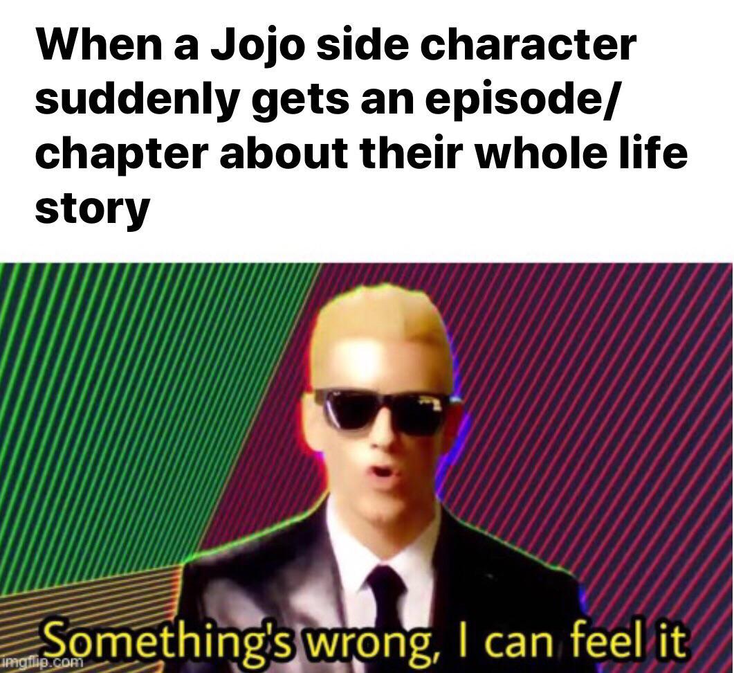 I’m always scared when that happens... | /r/ShitPostCrusaders/ | JoJo's ...