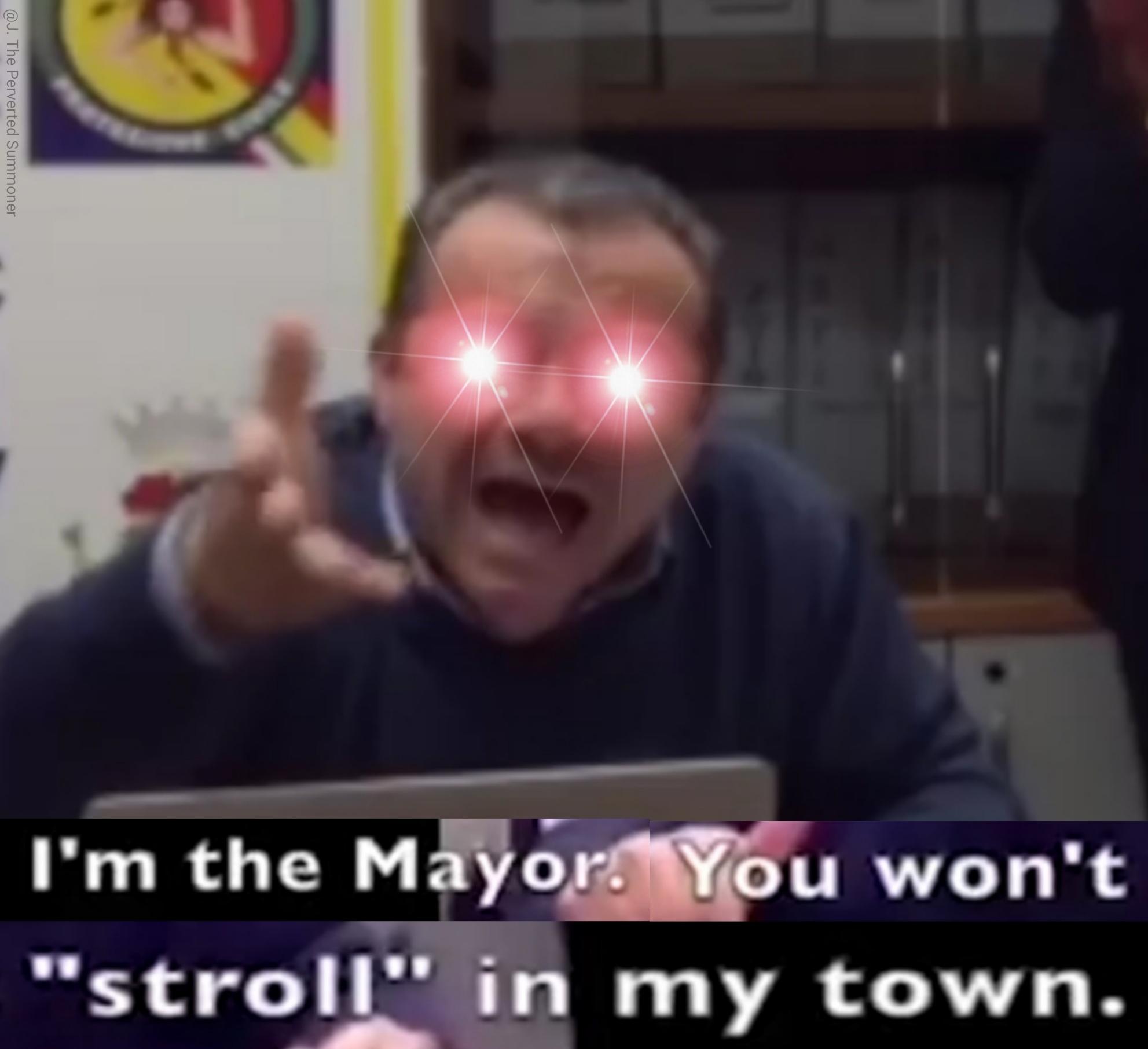 I'm the Mayor. You won't "stroll" in my town. | COVID-19 Pandemic ...