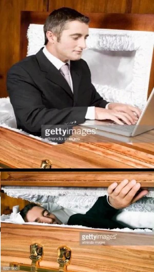 That's enough | Deceased Man in Coffin Typing on a Laptop | Know Your Meme