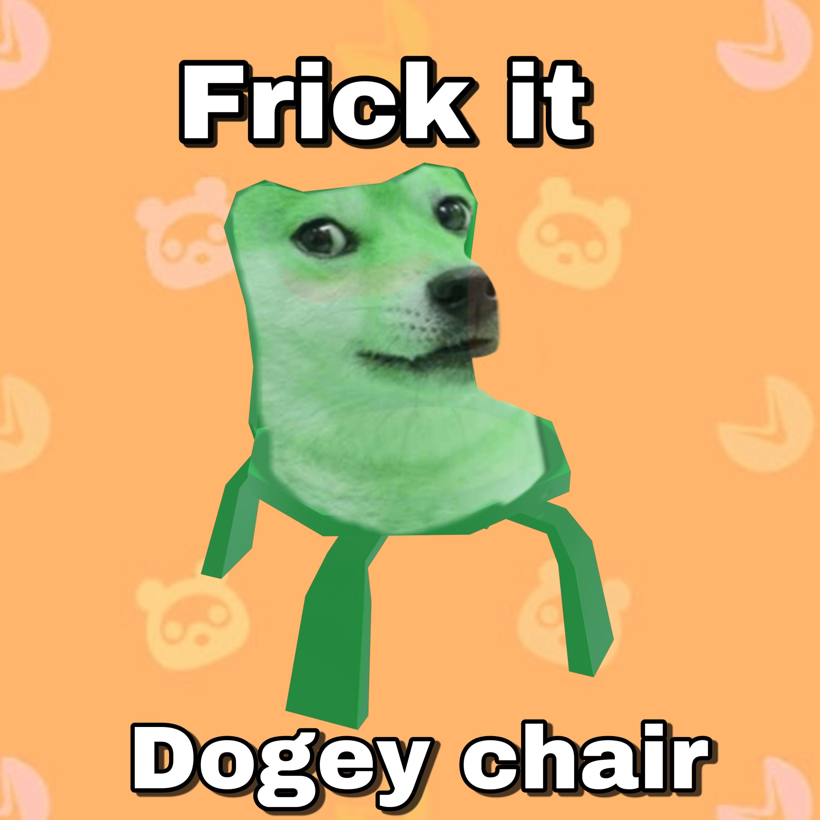 Dogey chair | /r/dogelore | Ironic Doge Memes | Know Your Meme