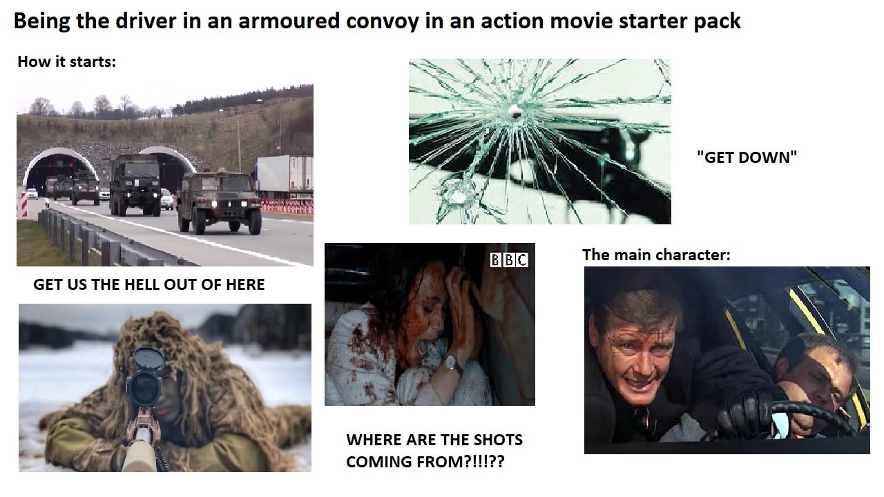Driver in armored convoy in action movie starter pack | /r/starterpacks ...