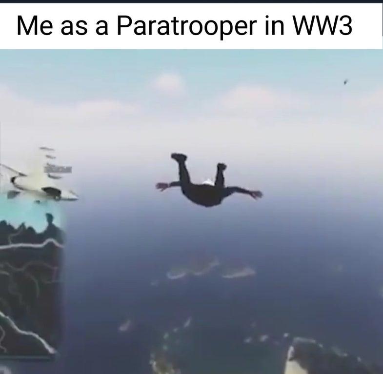 Me as a paratrooper in ww3 | Watch Yo Jet | Know Your Meme