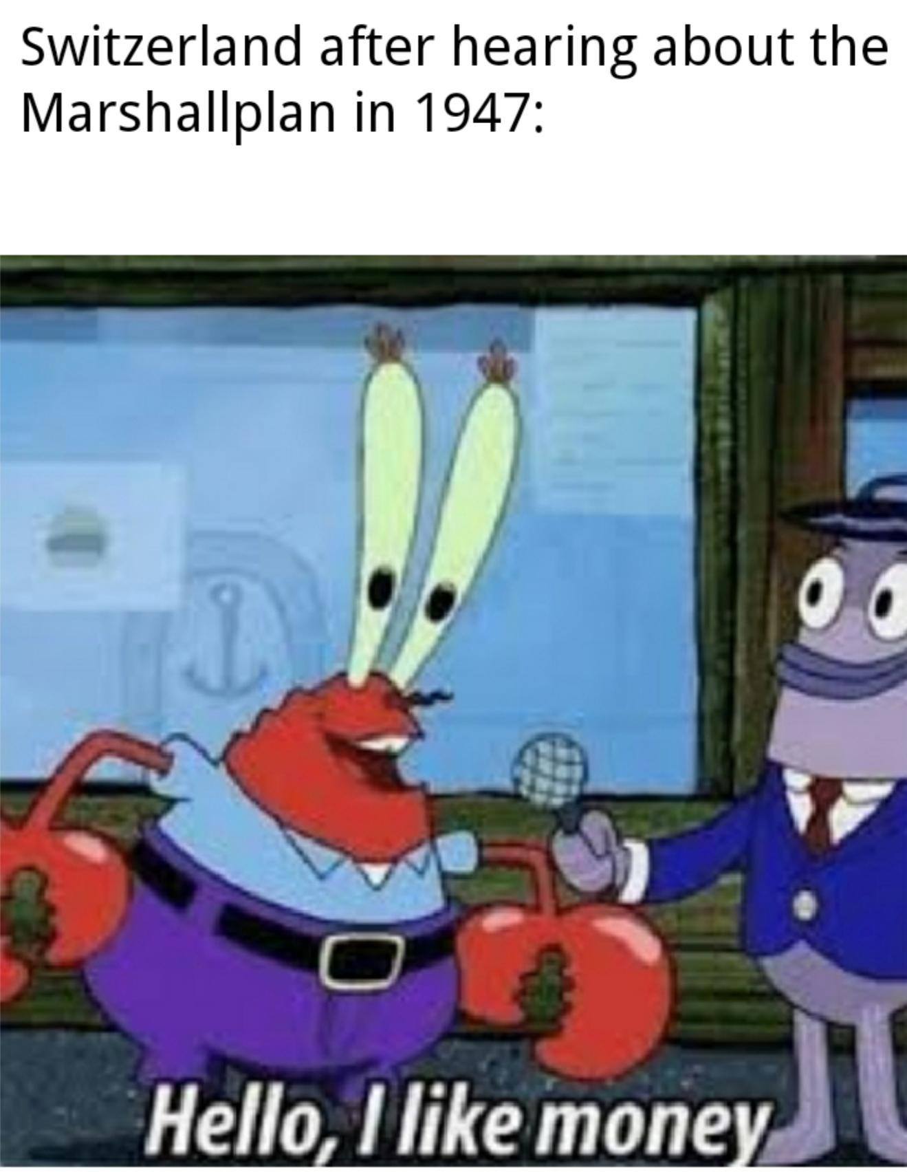 What Gold? | /r/HistoryMemes | Mr. Krabs' "I Like Money" | Know Your Meme