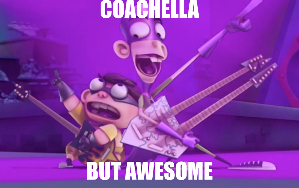 Coachella BUT AWESOME | Fanboy & Chum Chum | Know Your Meme