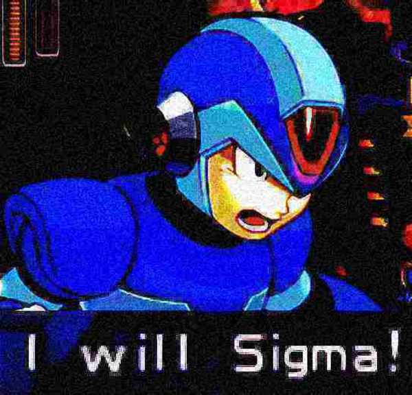 I will Sigma! | Deep Fried Memes | Know Your Meme