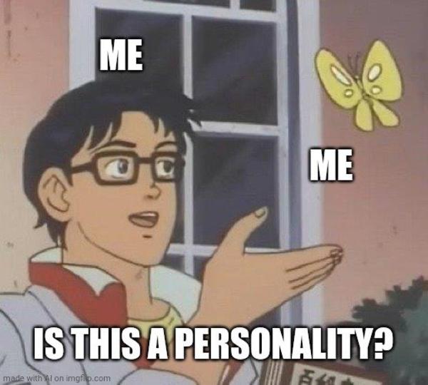 is this a personality | This Meme Does Not Exist | Know Your Meme