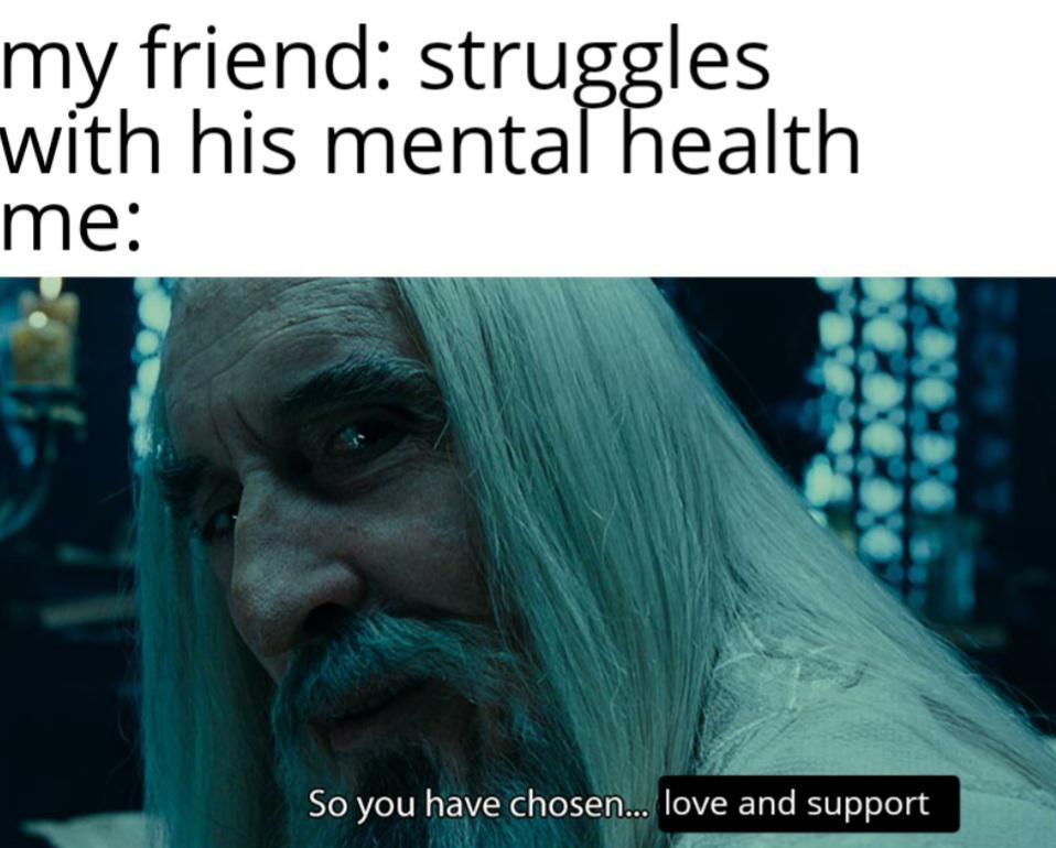 love and support | Wholesome Memes | Know Your Meme