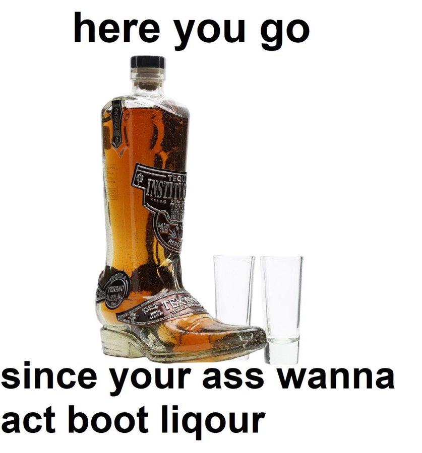 boot liquor | Know Your Meme