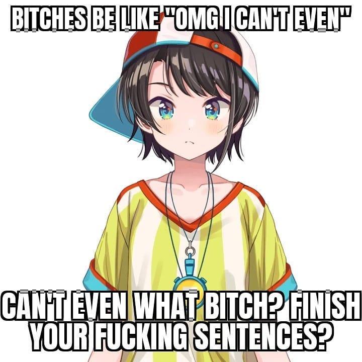 Can't Even What? Finish Your Fucking Sentences? | Based on What ...