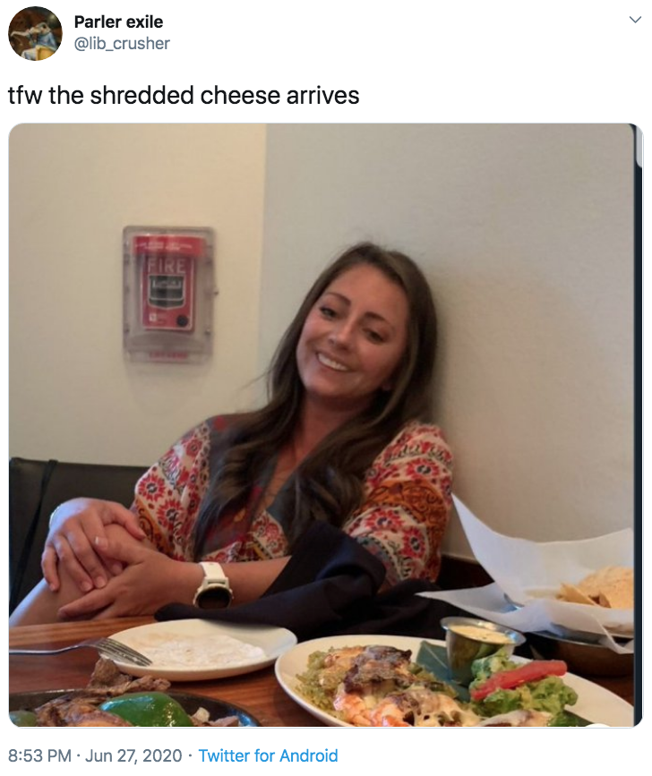 tfw the shredded cheese arrives | Shredded Cheese Fajita Sad Wife / My ...