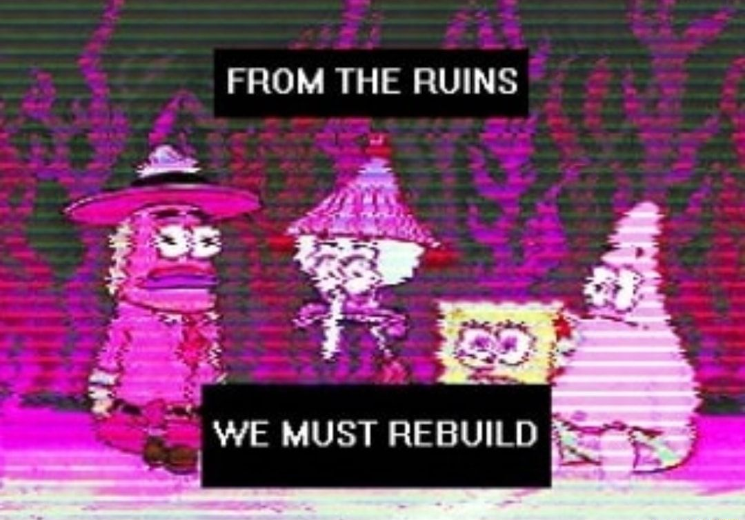 from the ruins we must rebuild - spongebob | Fashwave / Tradwave | Know ...