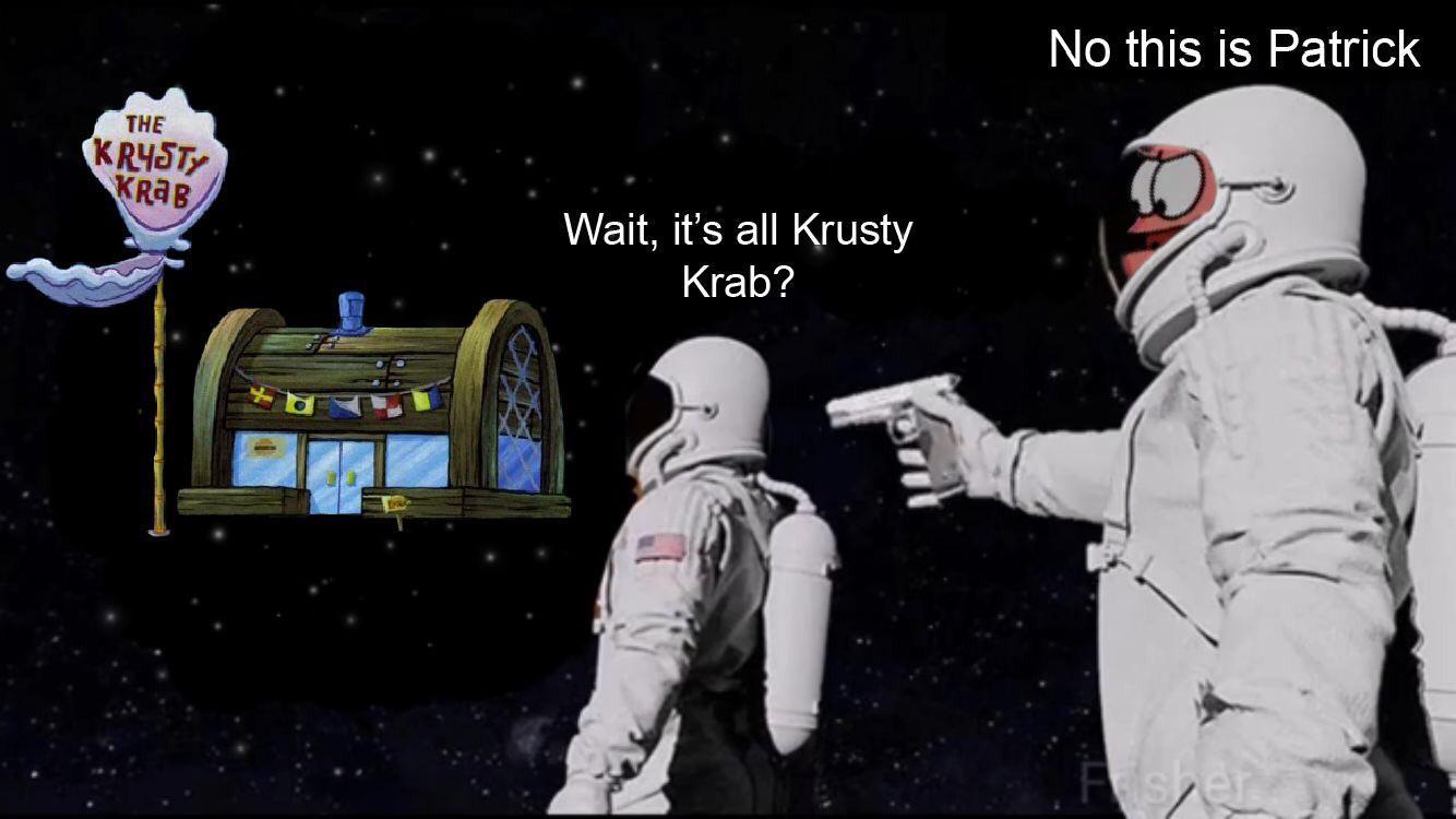 Wait, it’s all Krusty Krab? | Wait, It's All Ohio? Always Has Been ...