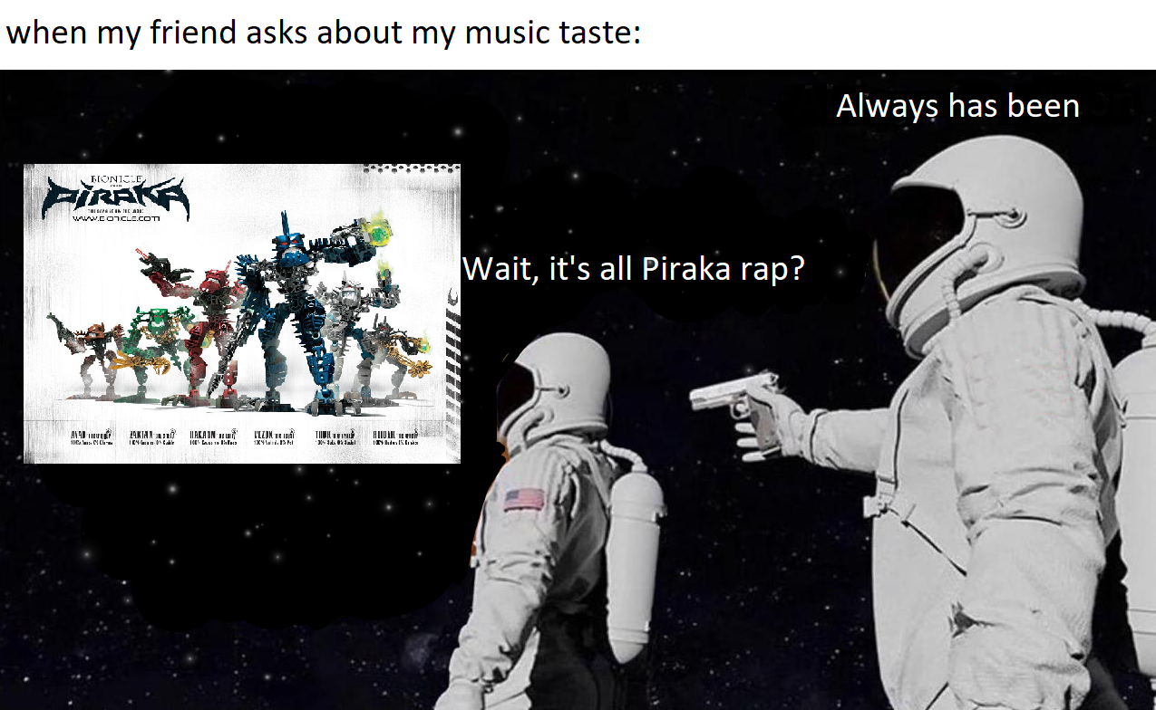 When my friend asks about my music tastes | Piraka Rap | Know Your Meme