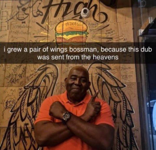 I grew a pair of wings bossman, because this dub was sent from the ...