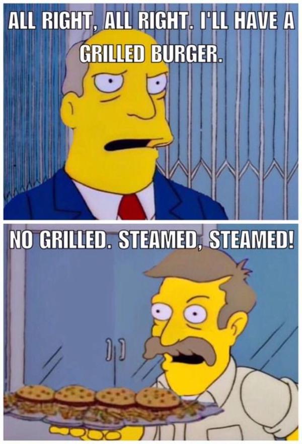 Who even grills burgers anymore | Steamed Hams | Know Your Meme