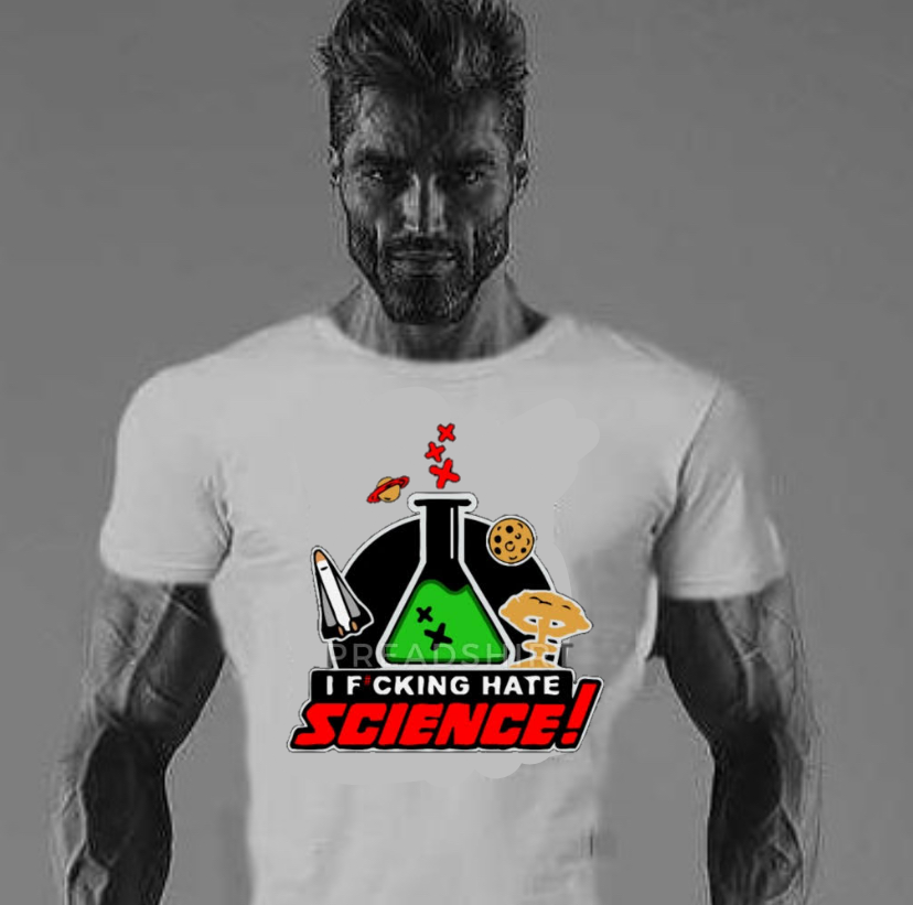 Gigachad hates science | GigaChad | Know Your Meme