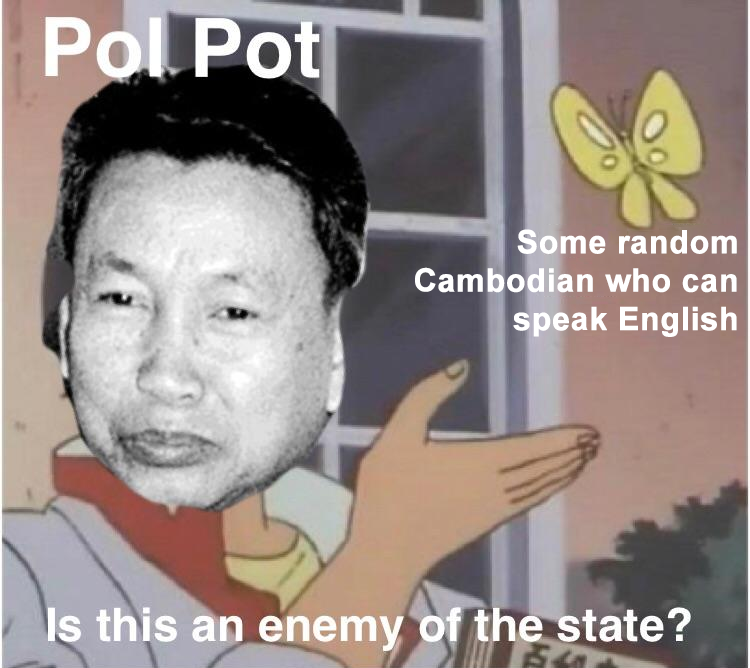 Pol Pot. some random cambodian who can speak English, is this an enemy ...