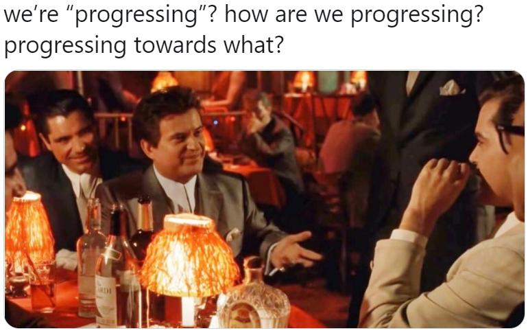 how are we progressing | Goodfellas' "Funny? Funny How?" | Know Your Meme