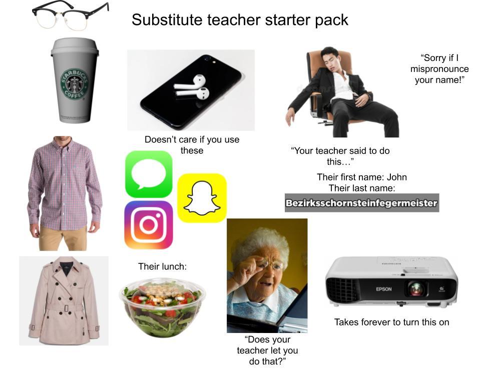 Substitute teacher starter pack | /r/starterpacks | Starter Packs ...