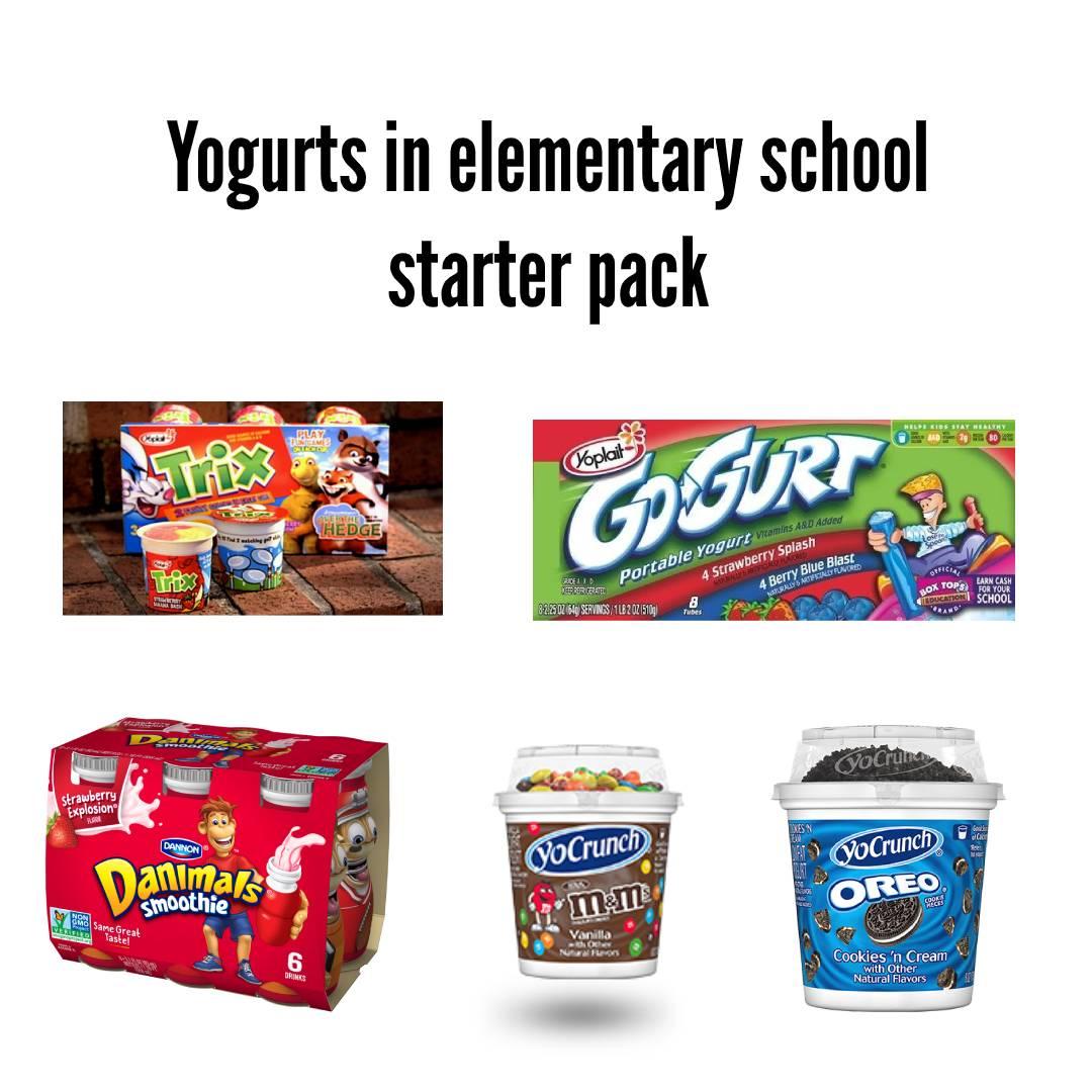 Yogurts in elementary school starter pack | /r/starterpacks | Starter ...