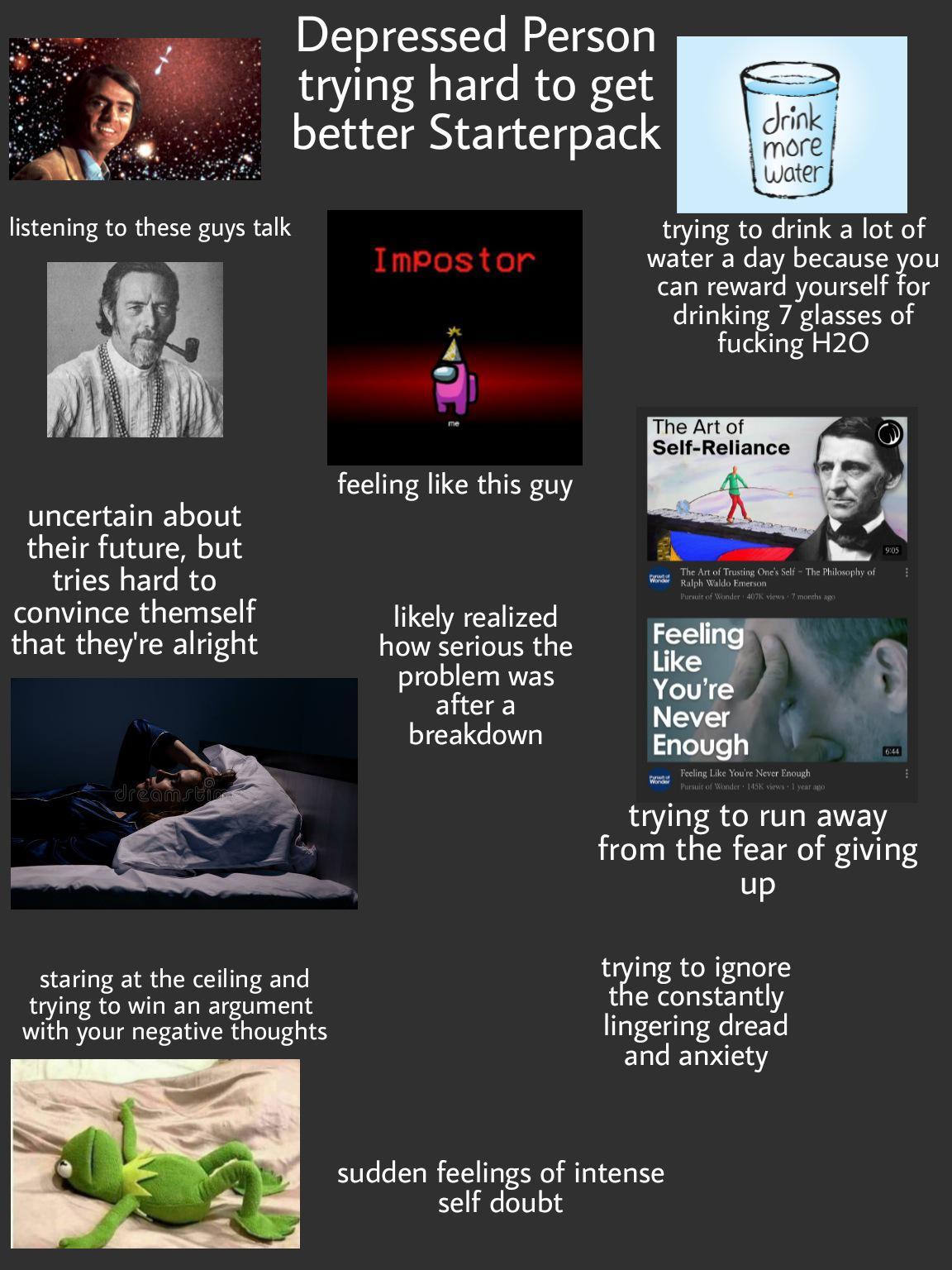 Depressed person trying hard to get better Starterpack | /r ...