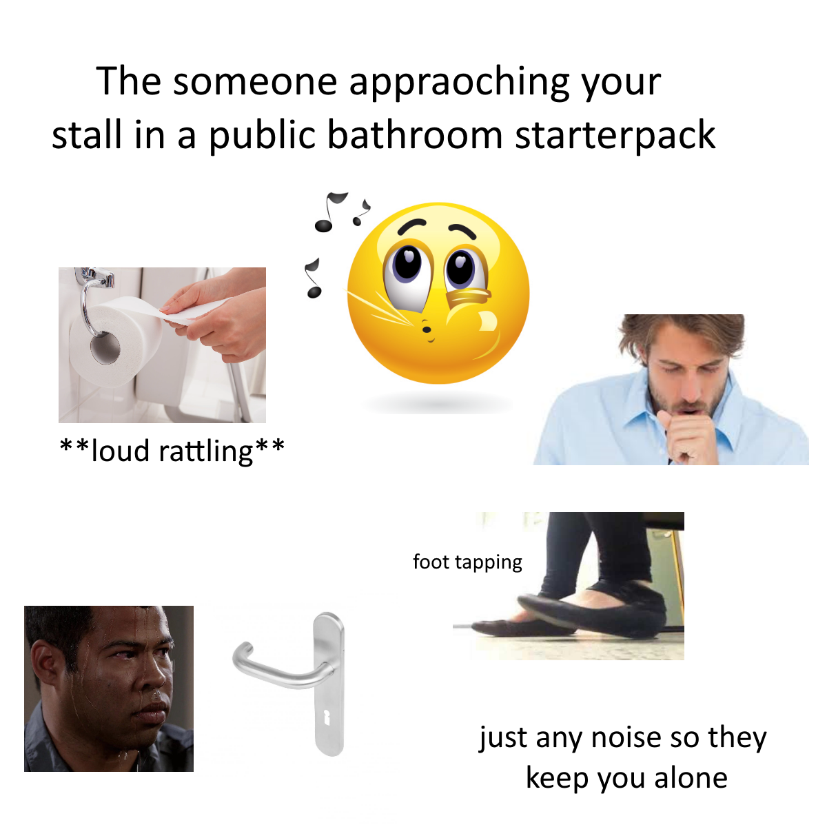 The someone approaching your stall in a public bathroom starterpack ...