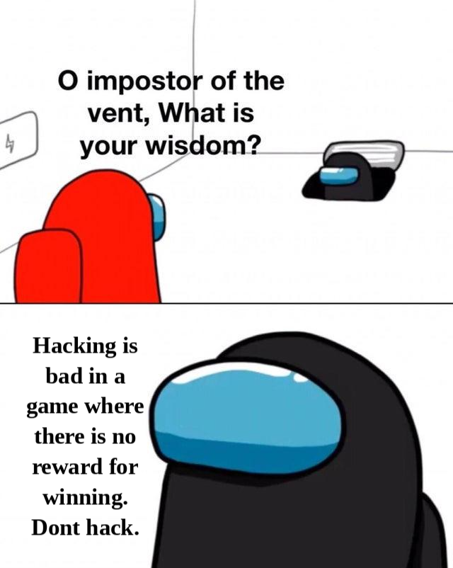 Hacking BAD | /r/AmongUsMemes | Among Us | Know Your Meme