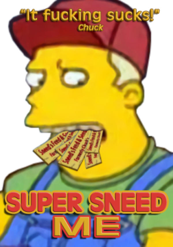 Super Sneed Me | Sneed's Feed and Seed | Know Your Meme