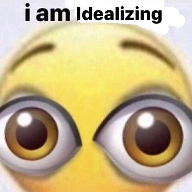 Idealizing | Know Your Meme