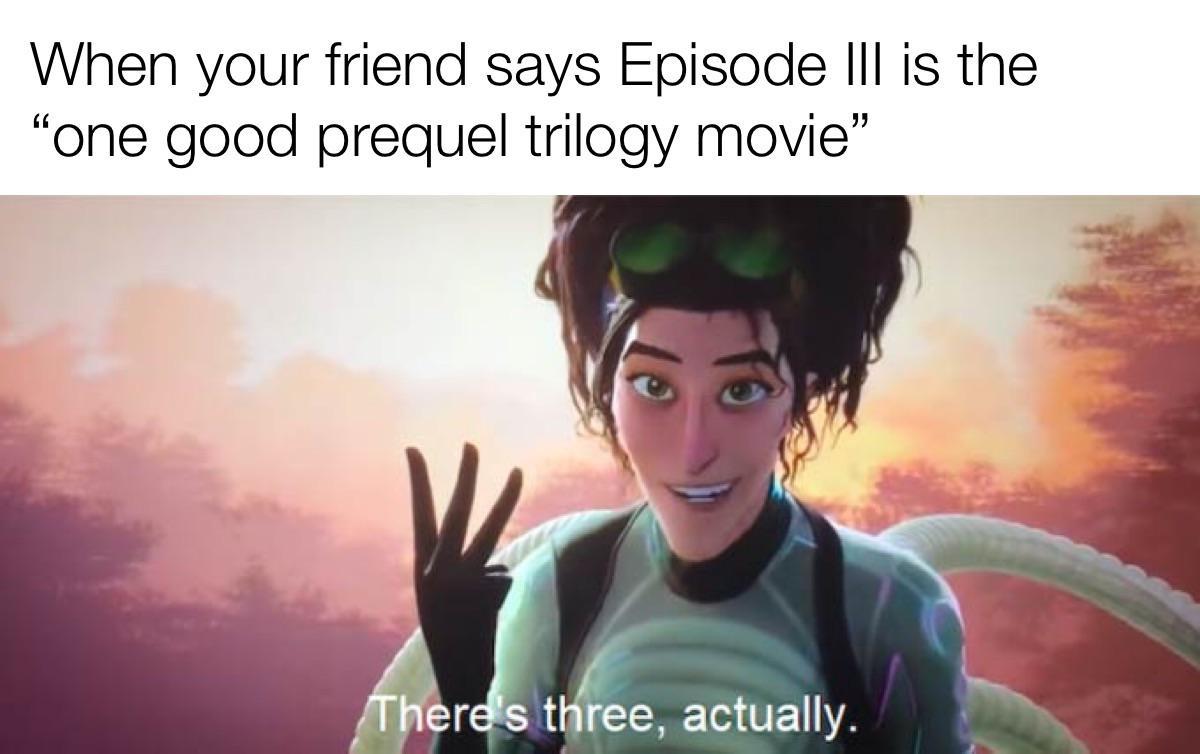 All of the movies are great | /r/PrequelMemes | Prequel Memes | Know ...