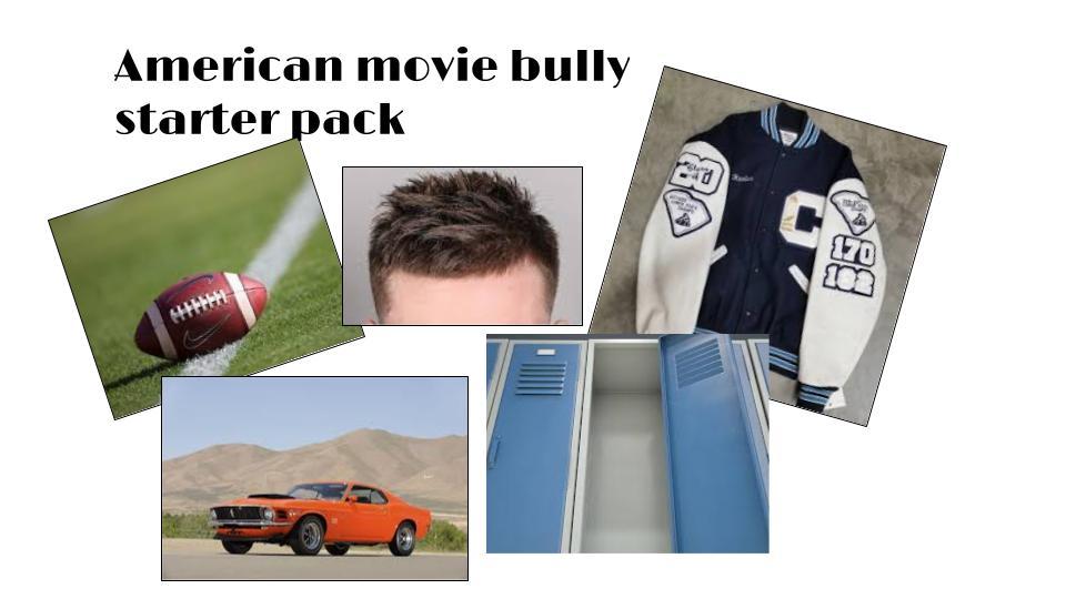 American movie bully starter pack | /r/starterpacks | Starter Packs ...