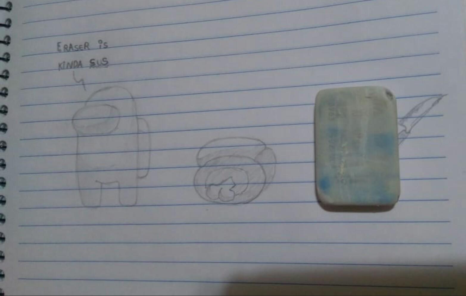 "Eraser is kinda sus". Sorry for bad quality :( | /r/AmongUsMemes ...