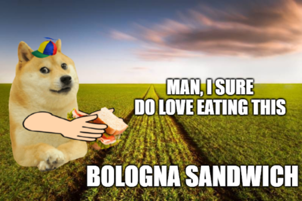 doge eats a bologna sandwich pt. 1 | /r/dogelore | Ironic Doge Memes ...
