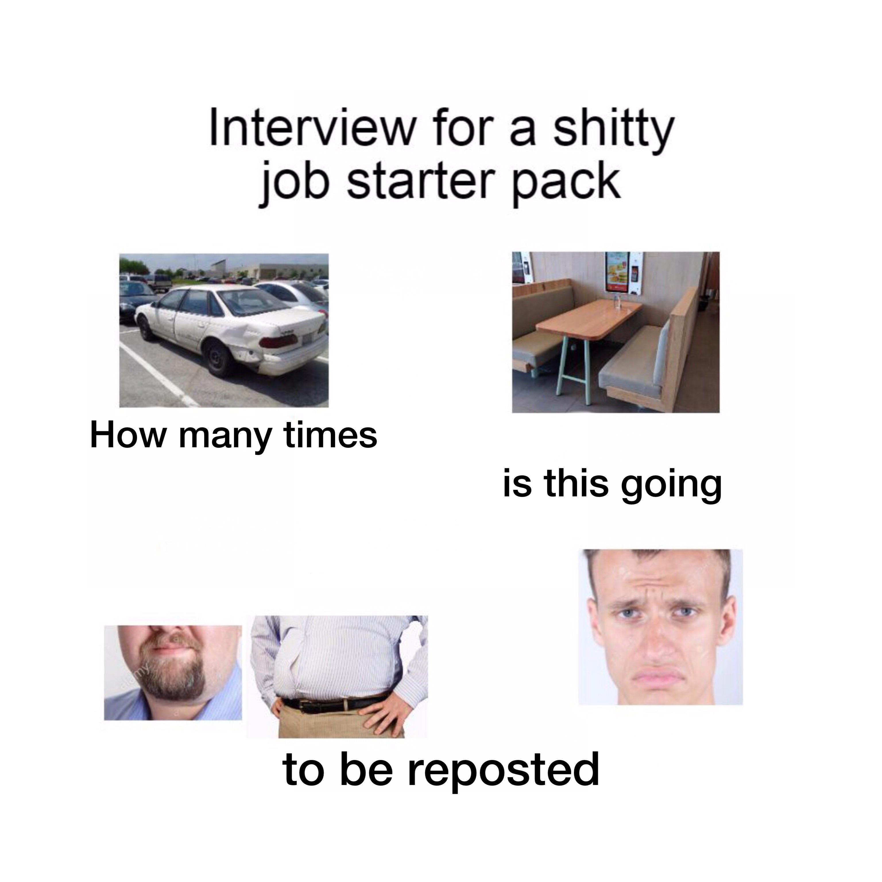 Interview for a shitty job starter pack | /r/starterpacks | Starter ...