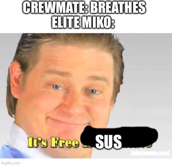 YOU’RE SUS, I’M SUS, EVERYONE’S SUS!! | /r/AmongUsMemes | Among Us ...