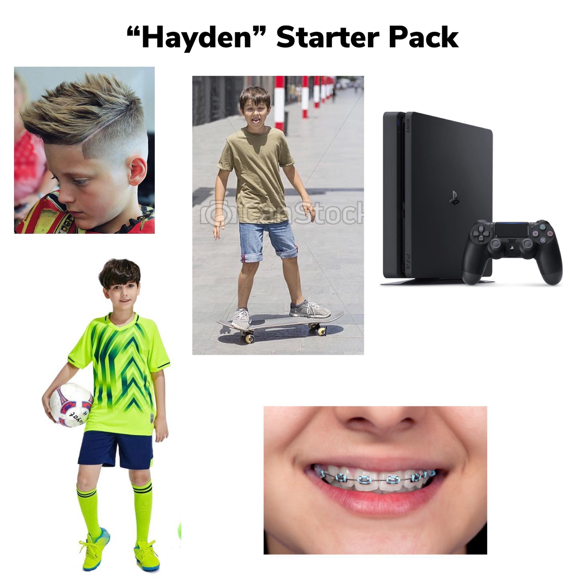 “Hayden” Starter Pack | /r/starterpacks | Starter Packs | Know Your Meme
