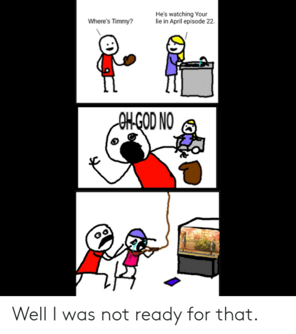 not ready for that | Where's Timmy? Oh God No! | Know Your Meme