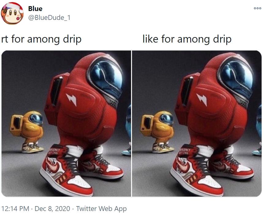 RT For Among Drip / Like For Among Drip | Among Drip | Know Your Meme