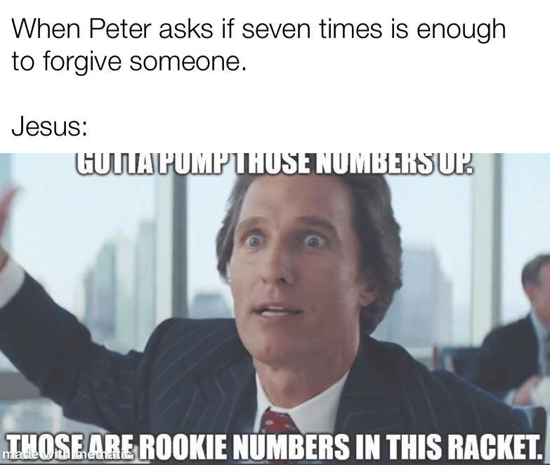 Forgiveness | Those Are Rookie Numbers | Know Your Meme