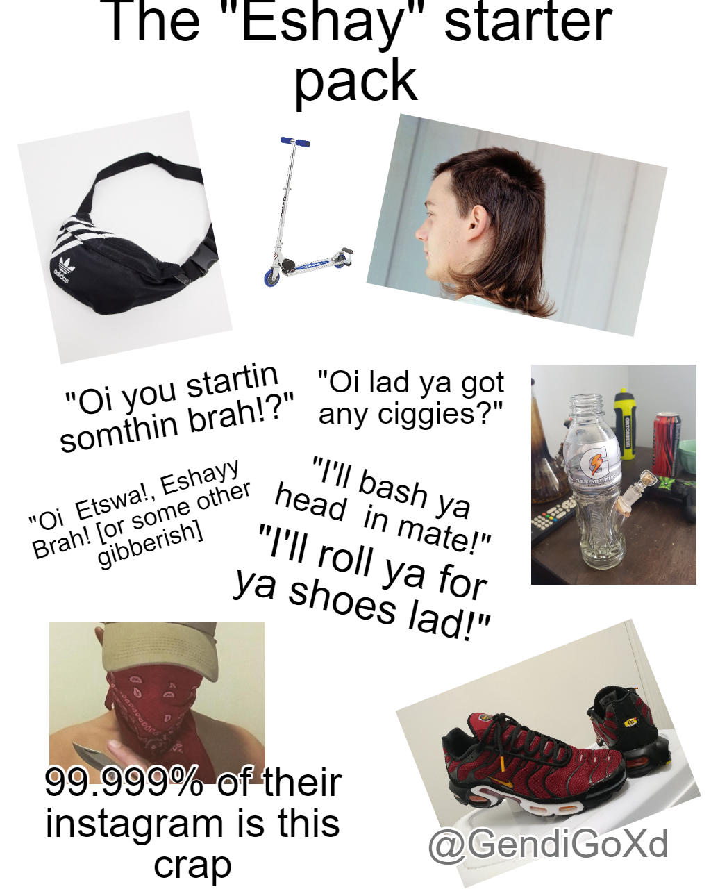 The "Eshay" starter pack | /r/starterpacks | Starter Packs | Know Your Meme