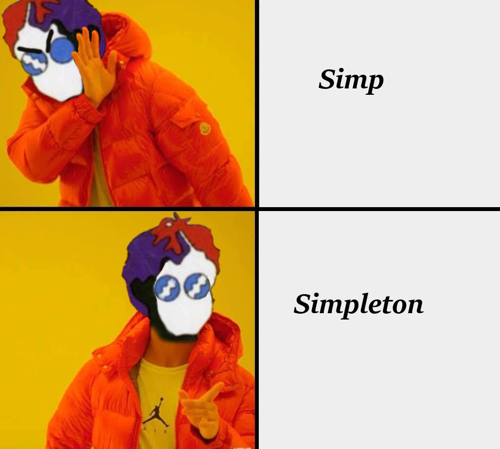 Down with Simp. Up with Simpleton | Simp | Know Your Meme