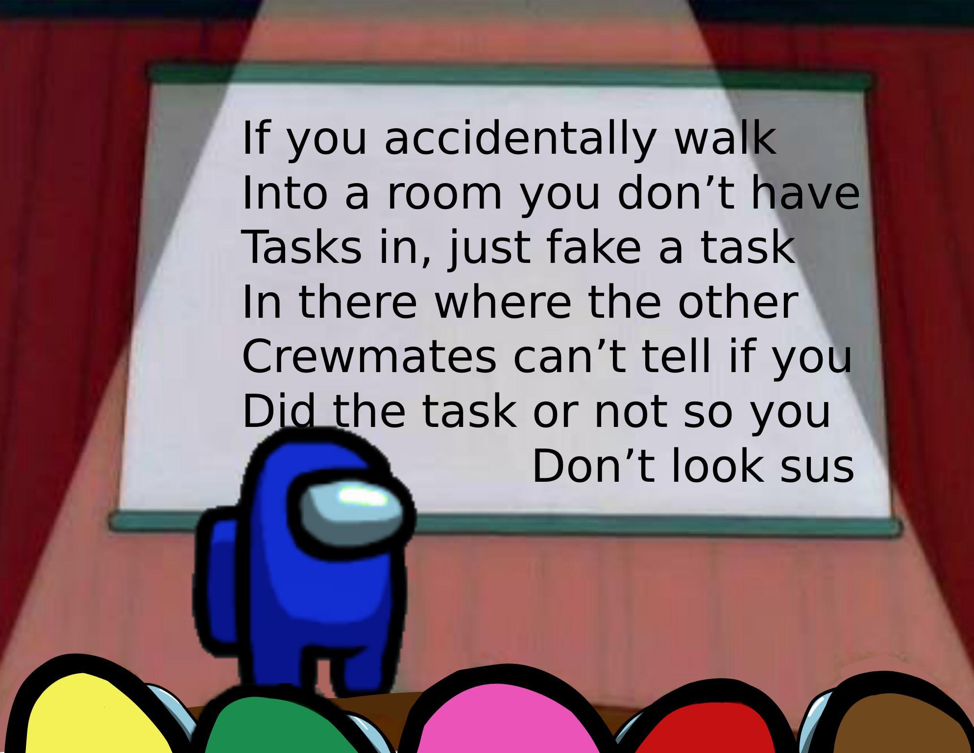This is how you not act sus | /r/AmongUsMemes | Among Us | Know Your Meme