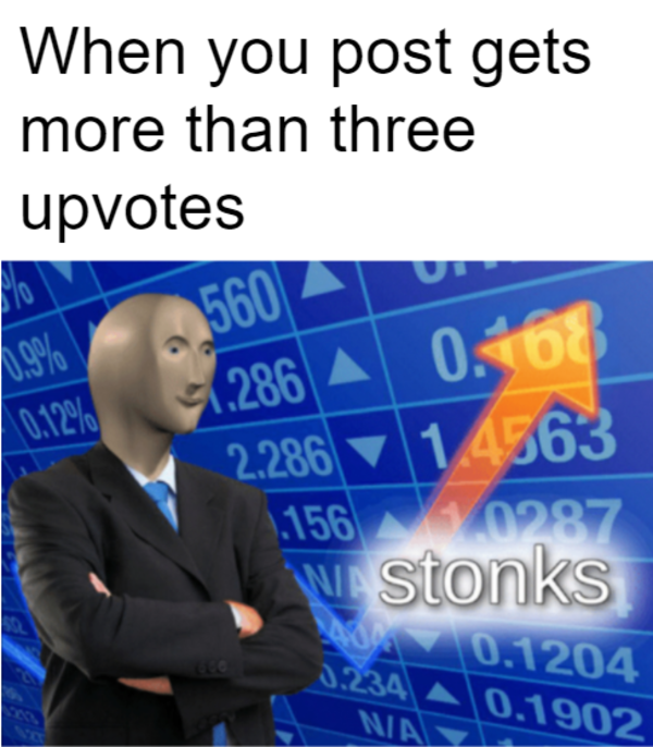 Idk kinda bad meme ig. | /r/Stonks | Meme Man Wurds / Stonks Edits ...