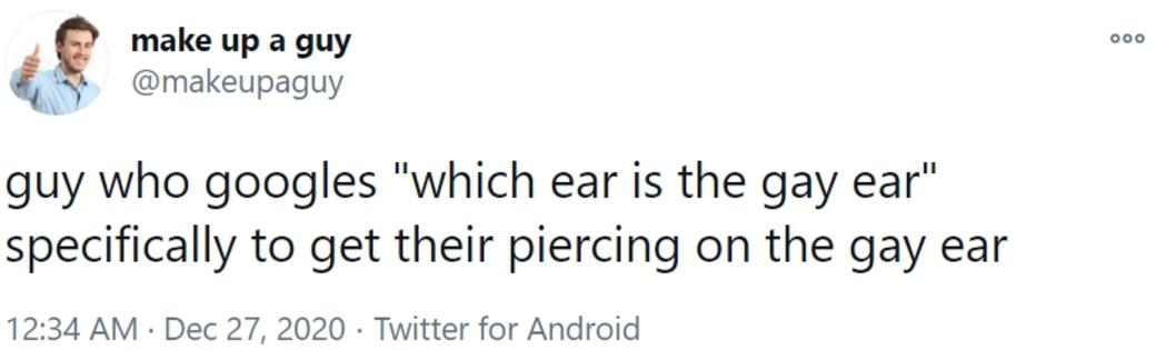 guy who googles "which ear is the gay ear" specifically to get their ...