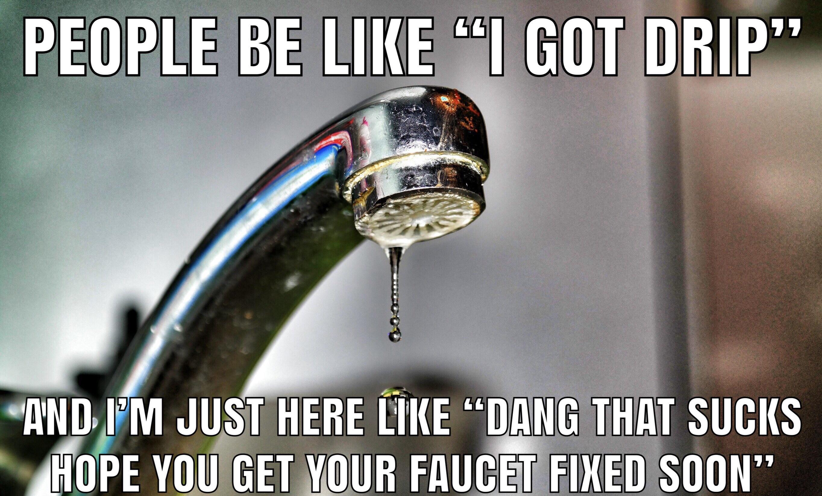 so much dripping | /r/okbuddyretard | OkBuddyRetard | Know Your Meme