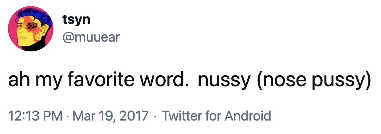 ah my favorite word. nussy (nose pussy) | Nussy | Know Your Meme