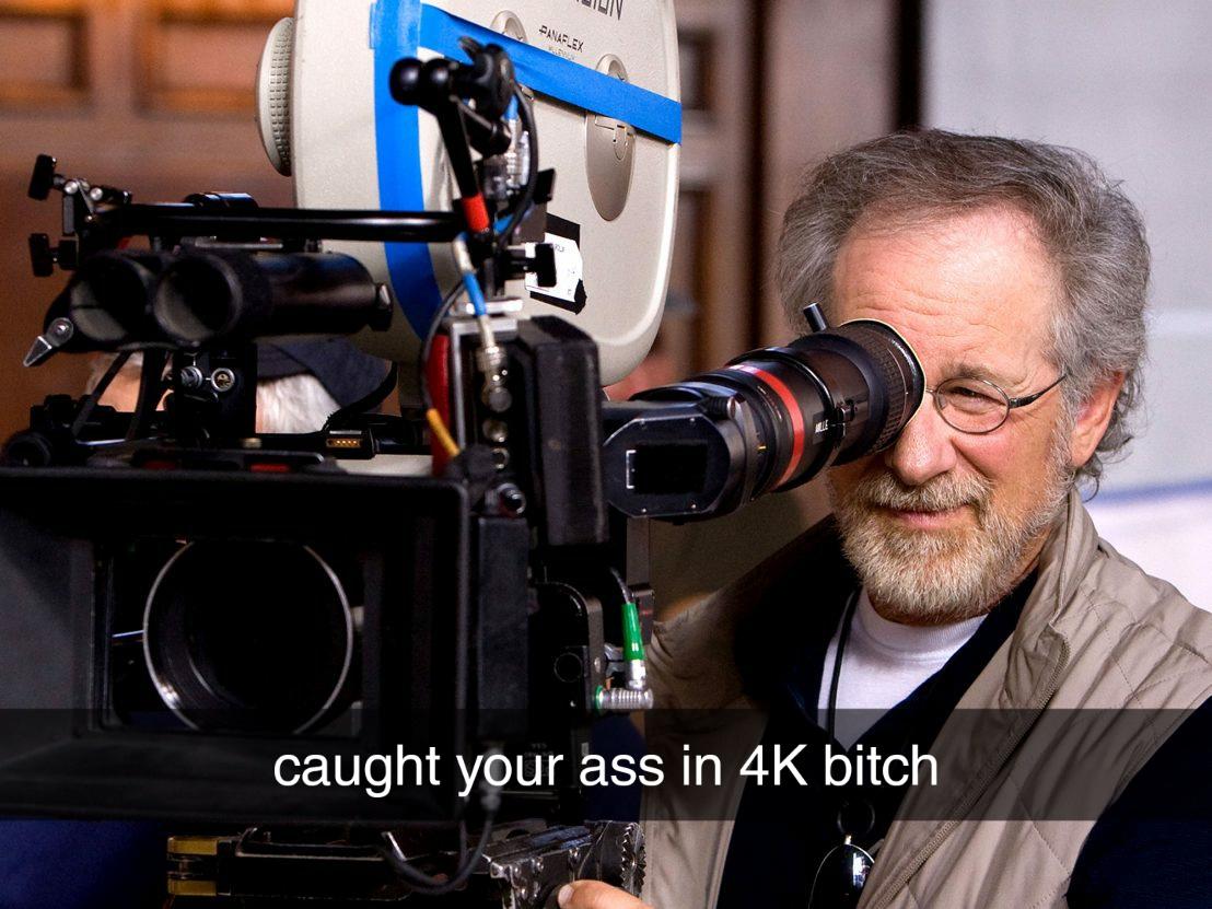 Caught In 4K (Steven Spielberg) | Caught in 4K | Know Your Meme
