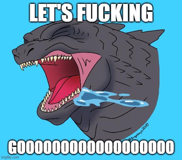 Let’s gooooo (Godzilla) | Godzilla | Know Your Meme
