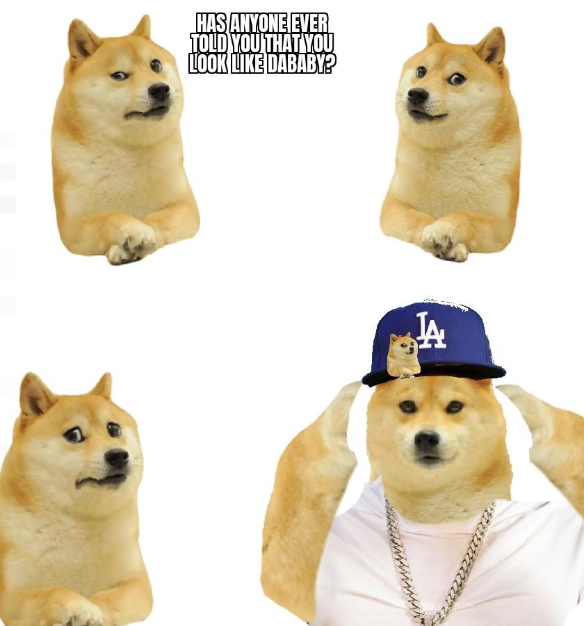 Le Dababy has arrived | /r/dogelore | Ironic DaBaby Memes | Know Your Meme