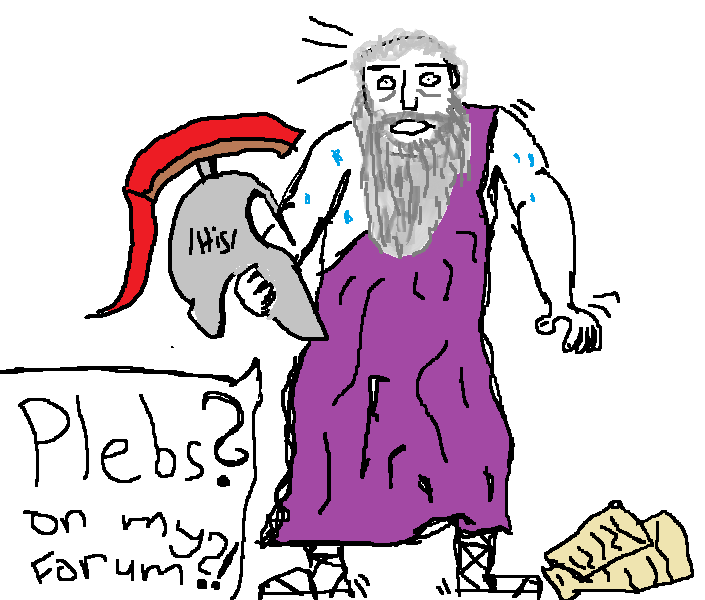 Plebs? On My Forum? | /his/ | Know Your Meme